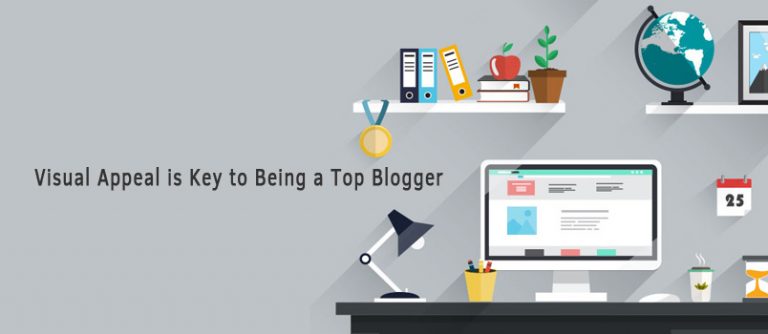Why Visual Appeal is Key to Being a Top Blogger - Designbeep
